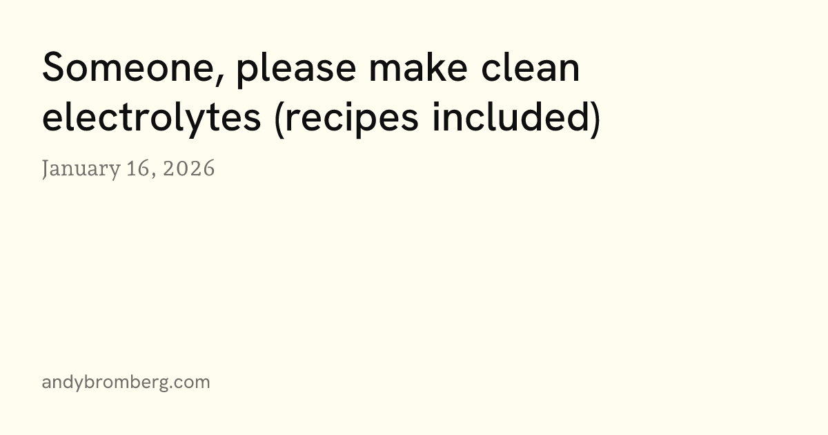 Someone, please make clean electrolytes (recipes included) | Andy Bromberg